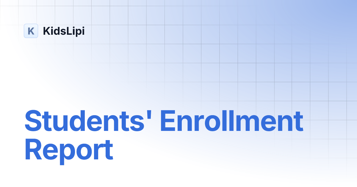 Students' Enrollment Report | KidsLipi